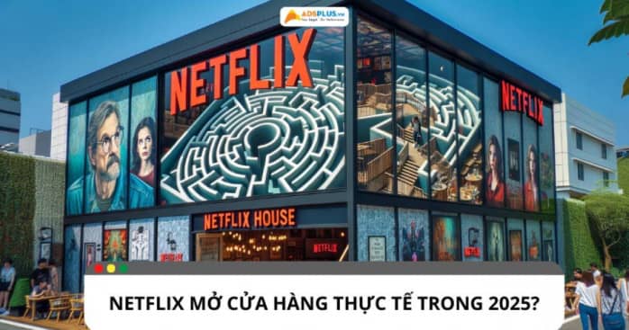 Netflix mở cửa hàng thực tế: Chiến lược marketing mới năm 2025