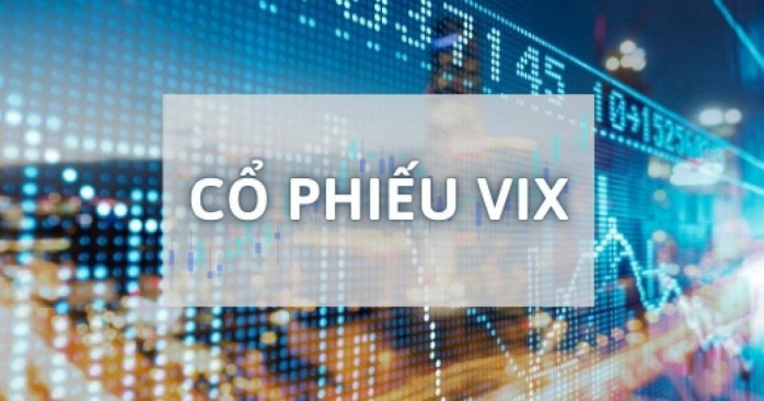 Cổ phiếu VIX - Có nên mua lúc này và khi nào chốt lời?
